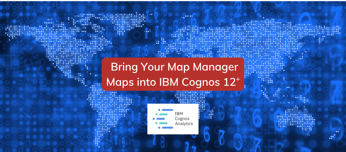 Bring Your Map Manager Maps into IBM Cognos Analytics 12+ - Attain Insight